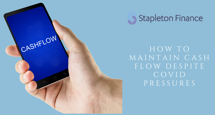How to Maintain Cash Flow Despite COVID Pressures | Stapleton Finance